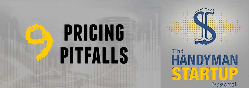 Pricing Pitfalls - Nine Ways Handymen Leave Money on the Table Pricing Pitfalls - Nine Ways Handymen Leave Money on the Table